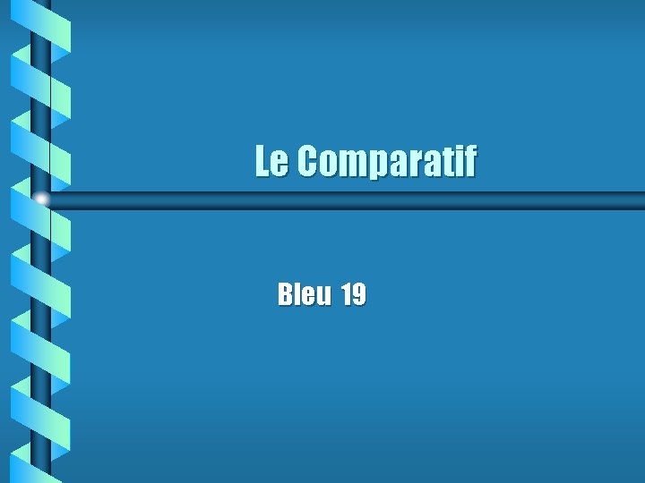 Le Comparatif Bleu 19 Il est facile de