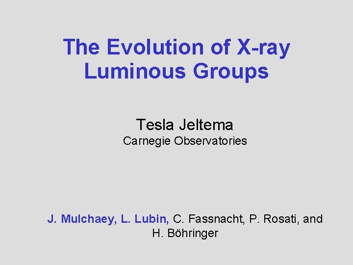 The Evolution of Xray Luminous Groups Tesla Jeltema