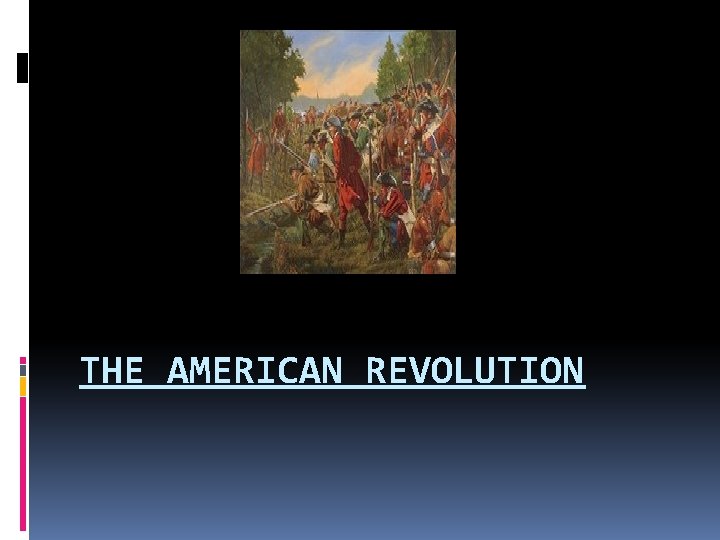 THE AMERICAN REVOLUTION French and Indian War Ends