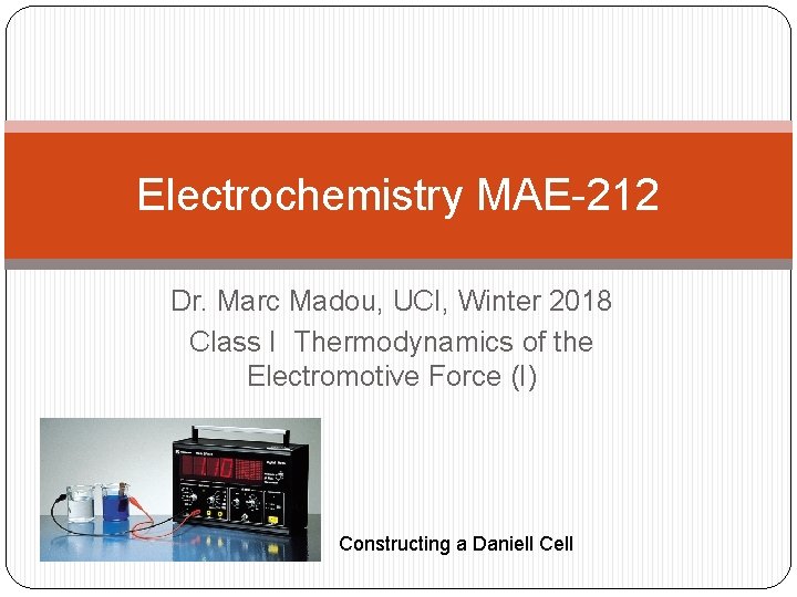 Electrochemistry MAE212 Dr Marc Madou UCI Winter 2018