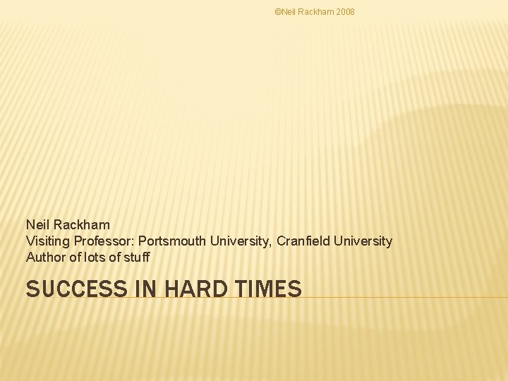 Neil Rackham 2008 Neil Rackham Visiting Professor Portsmouth