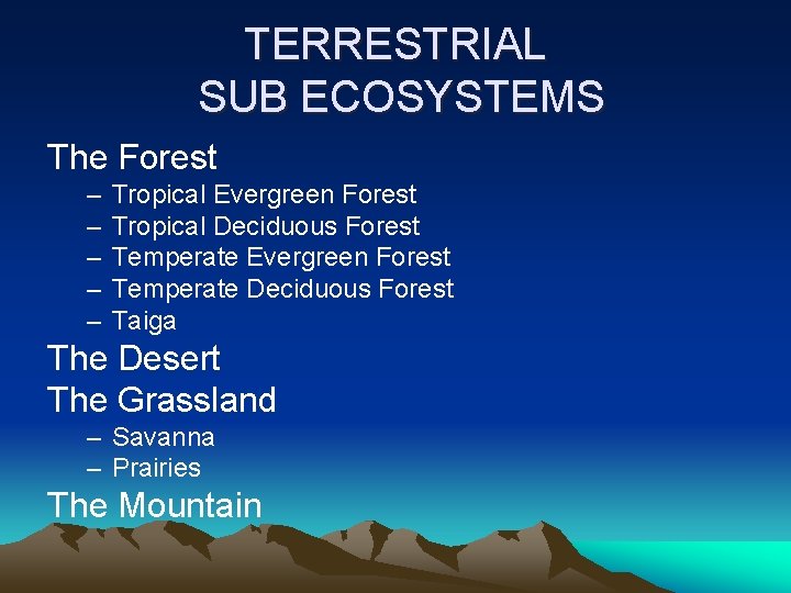 2 TYPES OF ECOSYSTEMS Aquatic Terrestrial Each of