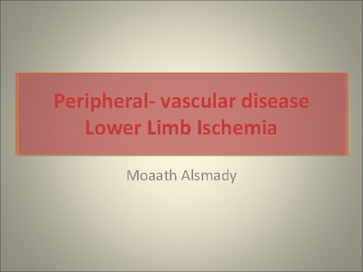 Peripheral vascular disease Lower Limb Ischemia Moaath Alsmady