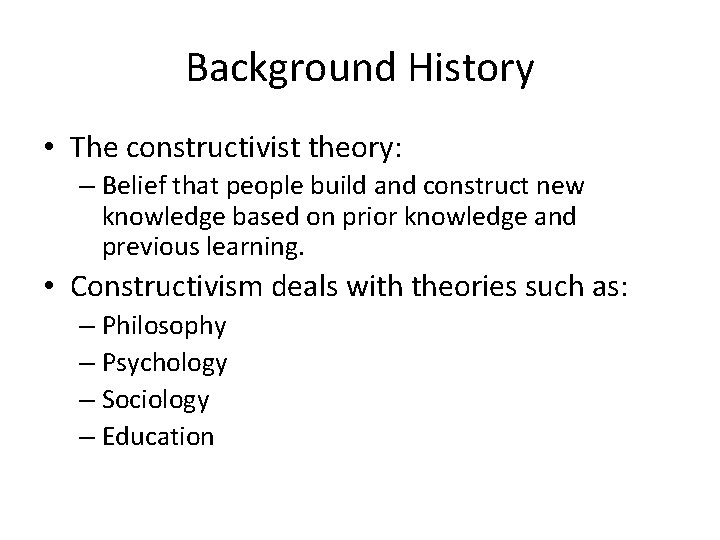 Background History and Validity of Constructivism Jennifer Moore