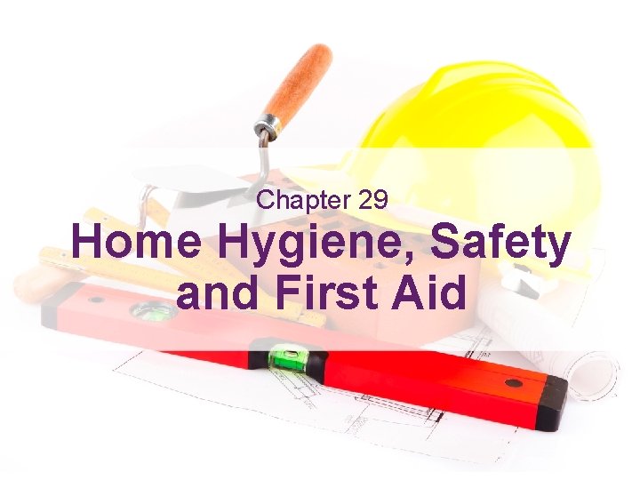 Home Hygiene Safety and First Aid 29 Learning