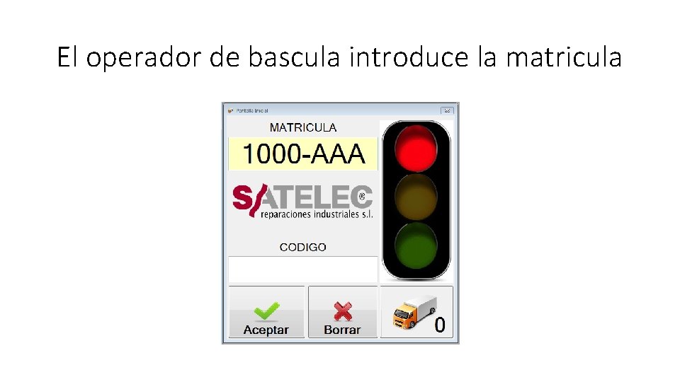 Propuesta Inicial Pesa Camiones PESAJE CON BASCULISTA El
