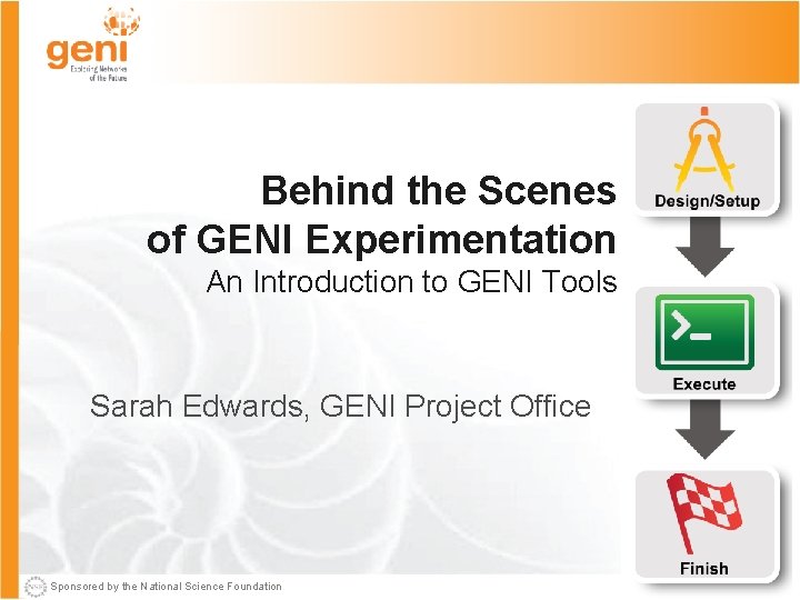 Behind the Scenes of GENI Experimentation An Introduction