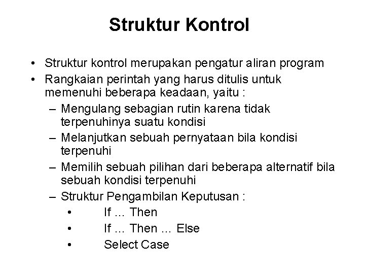 Struktur Kontrol Struktur kontrol merupakan pengatur aliran program