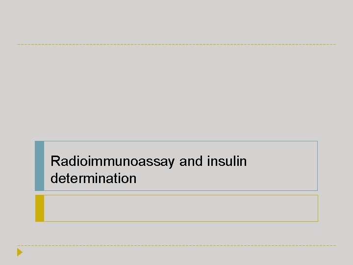 Radioimmunoassay and insulin determination Radioimmunoassay ...