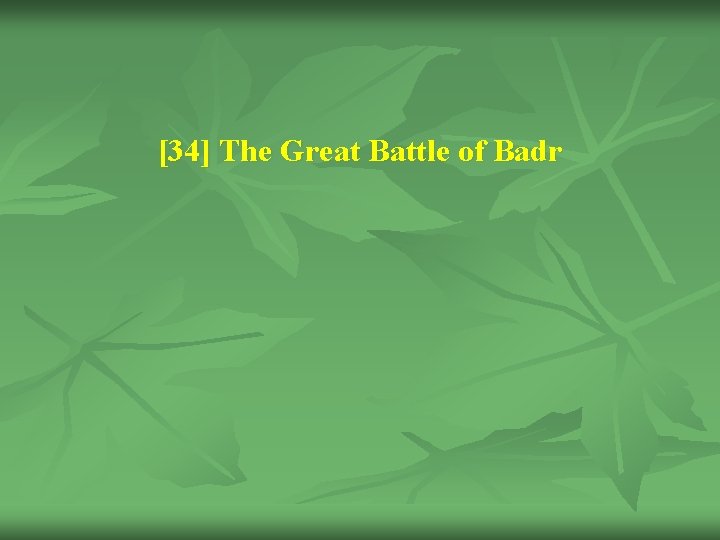 Lesson 96 Battle of Badr 34 The Great