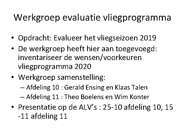Werkgroep evaluatie vliegprogramma Opdracht Evalueer het vliegseizoen 2019