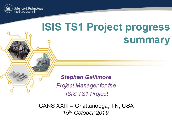 ISIS TS 1 Project progress summary Stephen Gallimore