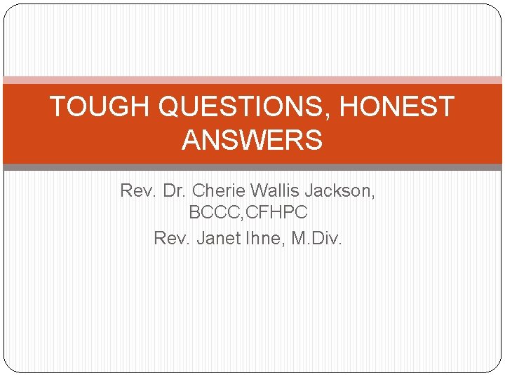 TOUGH QUESTIONS HONEST ANSWERS Rev Dr Cherie Wallis