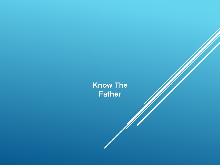 Know The Father Religion always seeks to keep