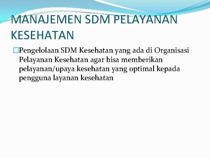 MANAJEMEN SDM PELAYANAN KESEHATAN KONSEP MANAJEMEN SDM DI