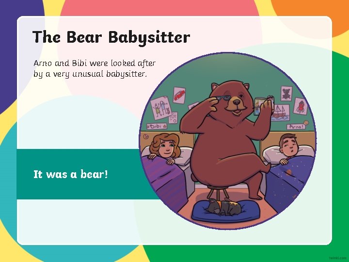 The Bear Babysitter Arno and Bibi were looked