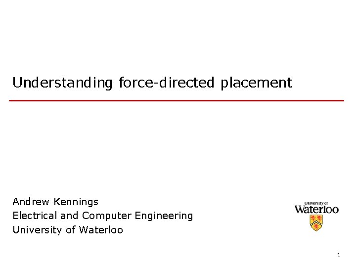 Understanding forcedirected placement Andrew Kennings Electrical and ...