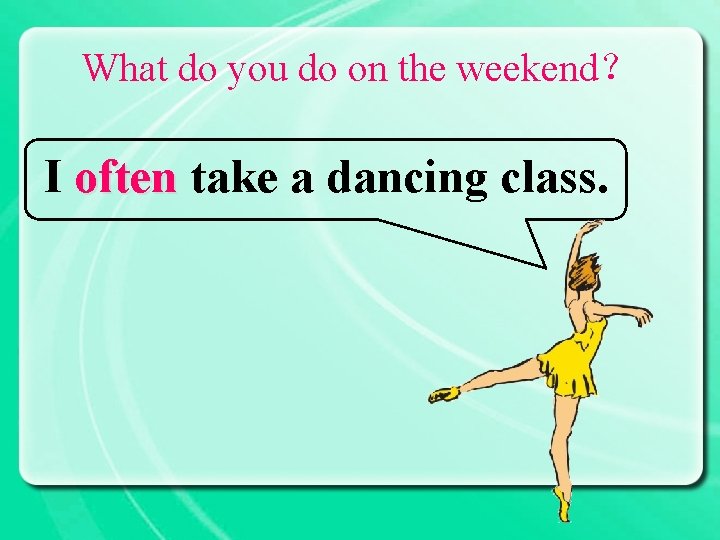 What do you do on the weekend I