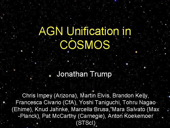 AGN Unification in COSMOS Jonathan Trump Chris Impey