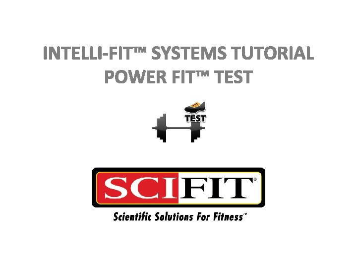 INTELLIFIT SYSTEMS TUTORIAL POWER FIT TEST Power Fit
