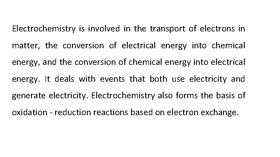 Electrochemistry is involved in the transport of electrons