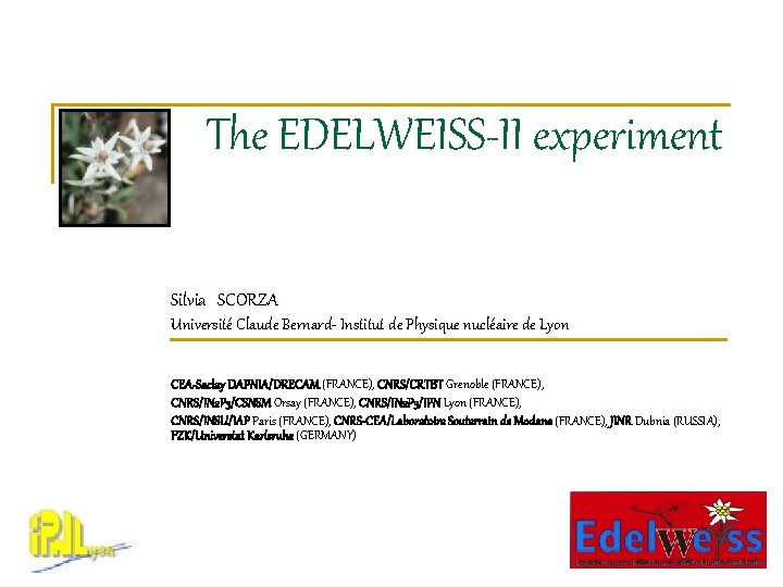 The EDELWEISSII experiment Silvia SCORZA Universit Claude Bernard