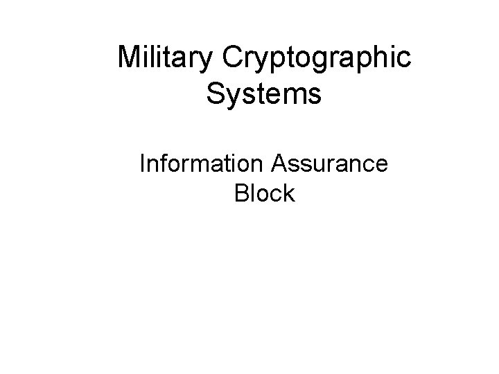 Military Cryptographic Systems Information Assurance Block Objective ...