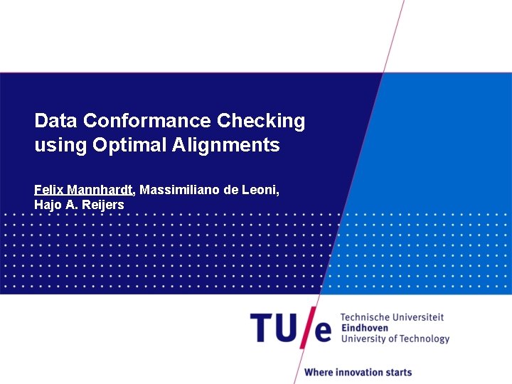 Data Conformance Checking using Optimal Alignments Felix Mannhardt