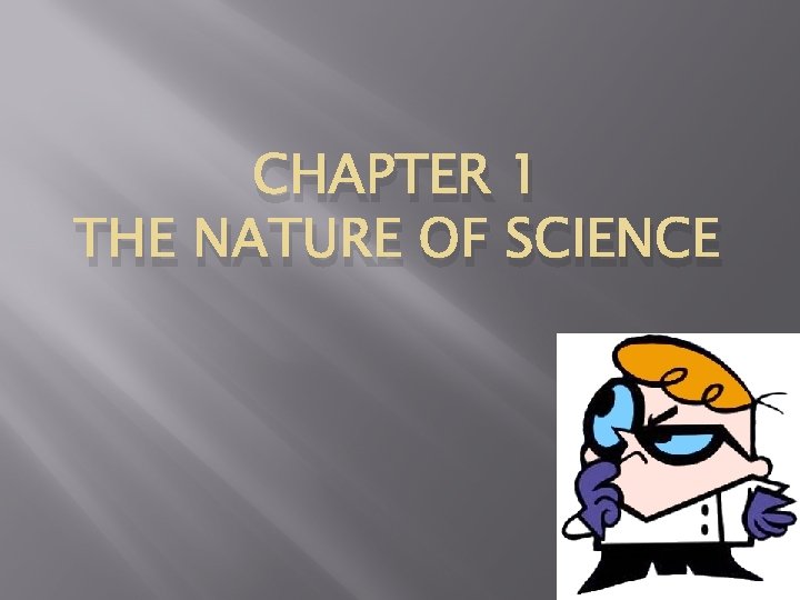CHAPTER 1 THE NATURE OF SCIENCE The Methods