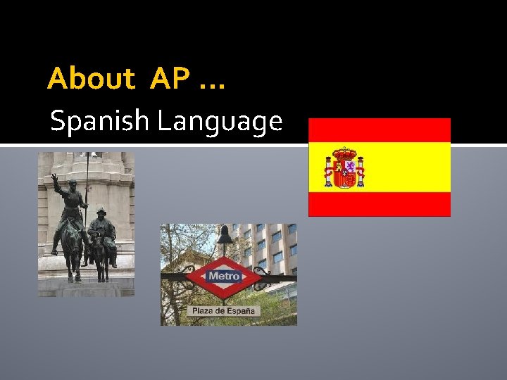 Captulo uno AP Spanish About AP Spanish Language
