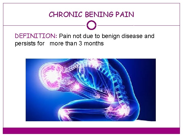 CHRONIC BENING PAIN DEFINITION Pain not due to