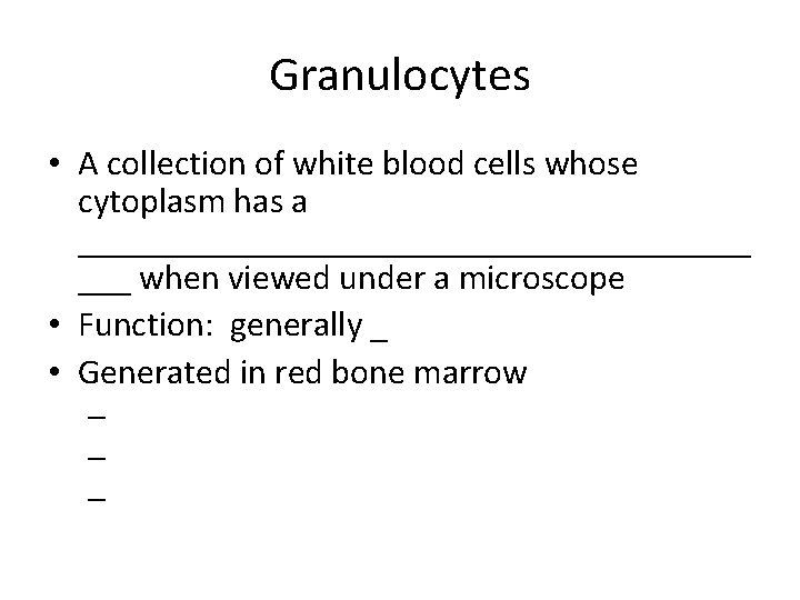 Granulocytes A collection of white blood cells whose
