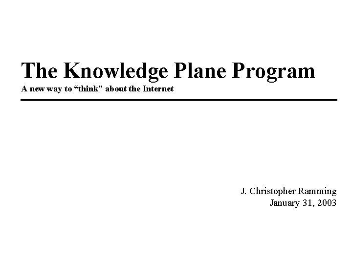 The Knowledge Plane Program A new way to