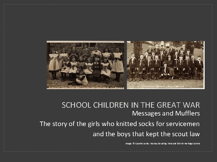 SCHOOL CHILDREN IN THE GREAT WAR Messages and