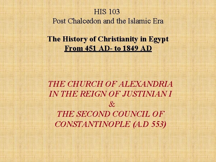 HIS 103 Post Chalcedon and the Islamic Era