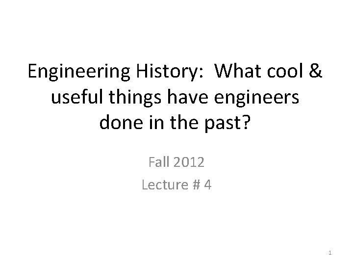 Engineering History What cool useful things have engineers