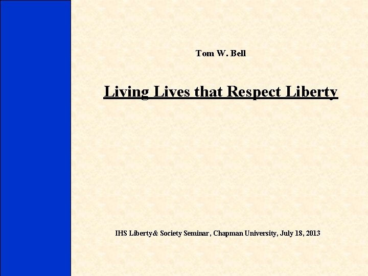 Tom W Bell Living Lives that Respect Liberty
