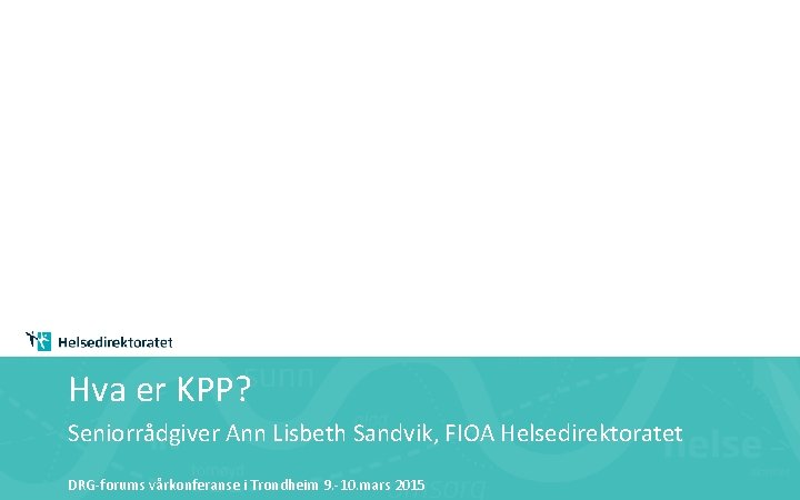 Hva er KPP Seniorrdgiver Ann Lisbeth Sandvik FIOA
