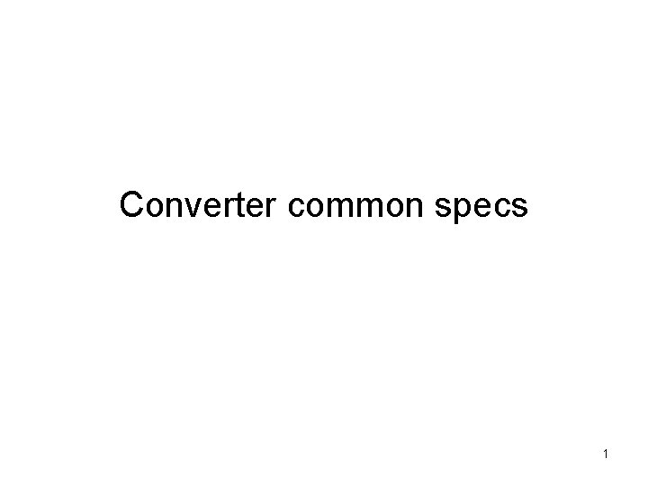Converter common specs 1 Resolution How fine the