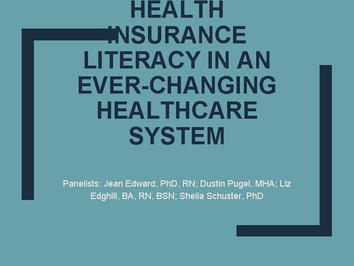 HEALTH INSURANCE LITERACY IN AN EVERCHANGING HEALTHCARE SYSTEM