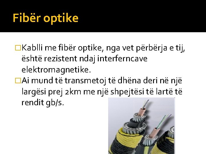 Kabllot e rrjetit Llojet e kabllove 1Koaksial 2Twisted