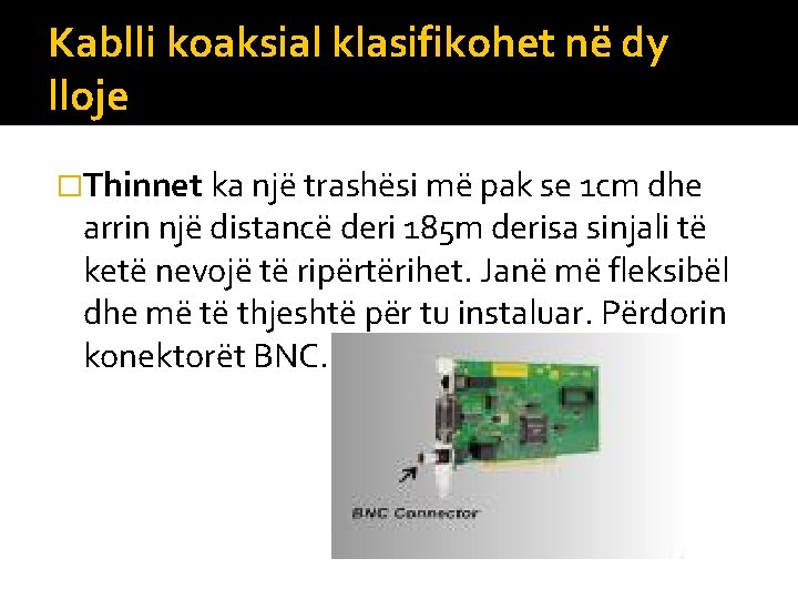 Kabllot e rrjetit Llojet e kabllove 1Koaksial 2Twisted