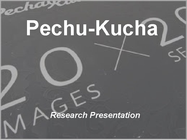 PechuKucha Research Presentation What is Pechu Kucha Pecha