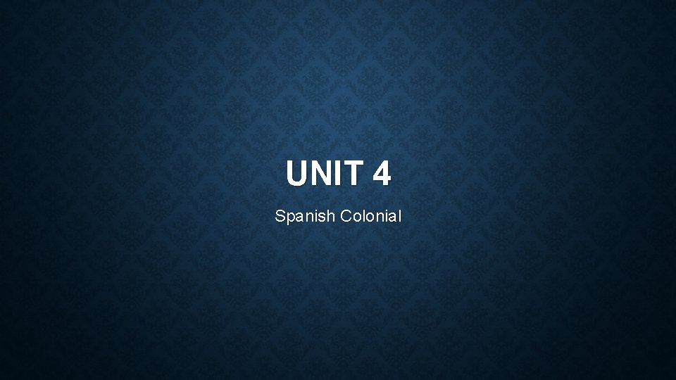 UNIT 4 Spanish Colonial WHY HISTORIANS DIVIDE THE