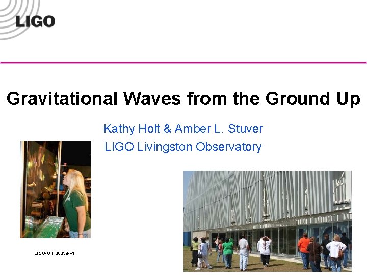 Gravitational Waves from the Ground Up Kathy Holt