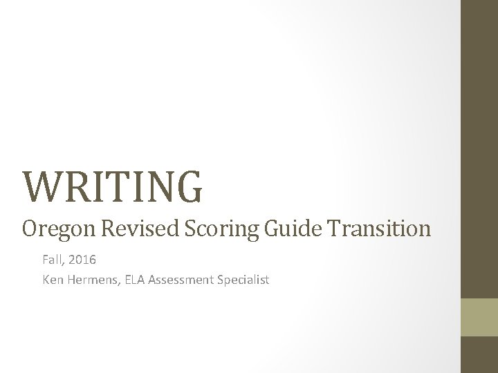 WRITING Oregon Revised Scoring Guide Transition Fall 2016