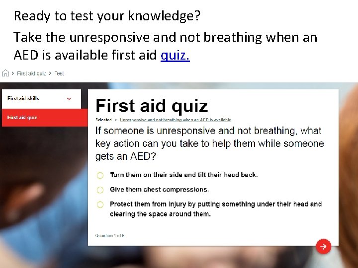 Unresponsive and not breathing when an AED is