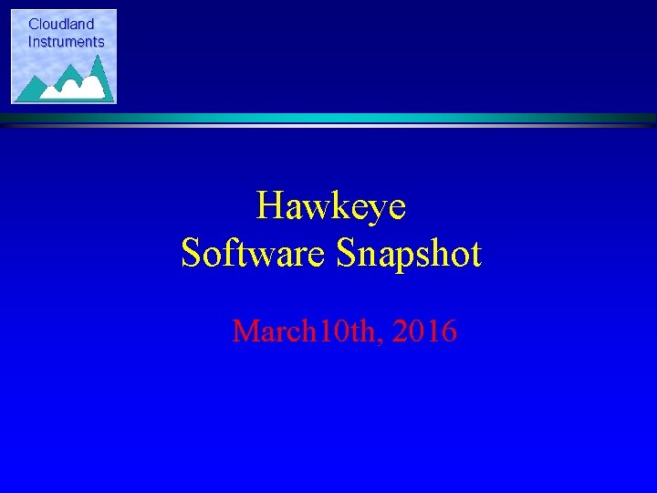 Cloudland Instruments Hawkeye Software Snapshot March 10 th