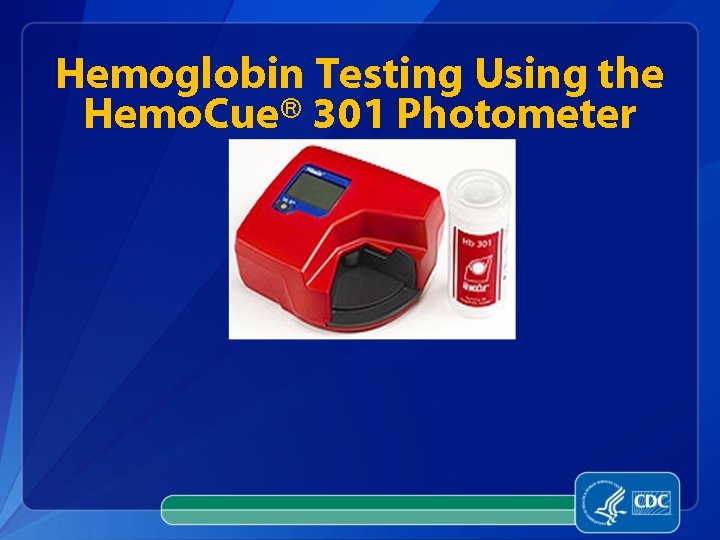 Hemoglobin Testing Using the Hemo Cue 301 Photometer