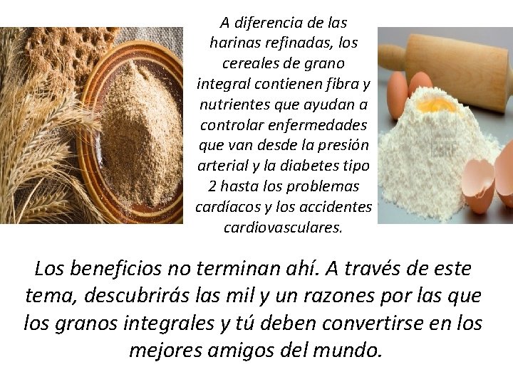ALIMENTOS QUE CURAN Granos integrales Recuerda las palabras
